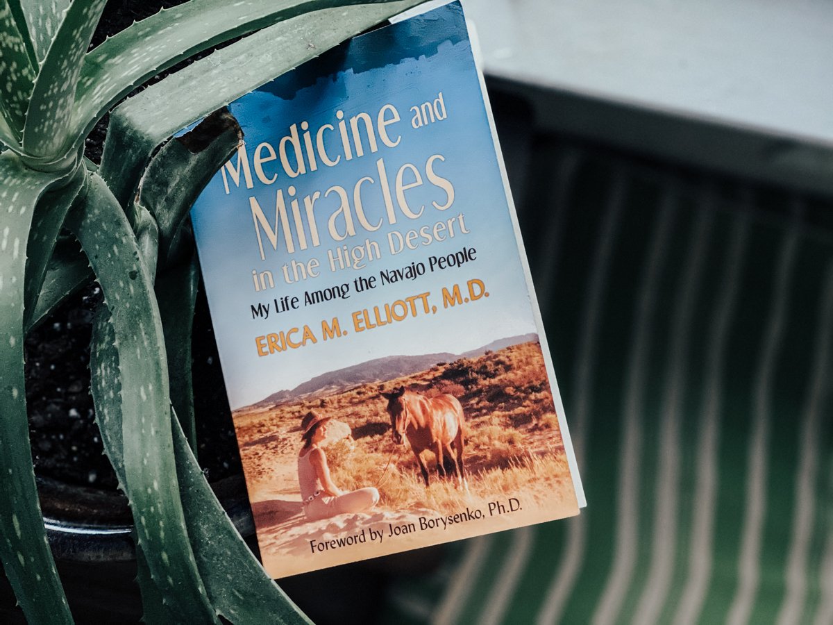 Medicine and Miracles in the High Desert by Erica M. Elliott, M.D.